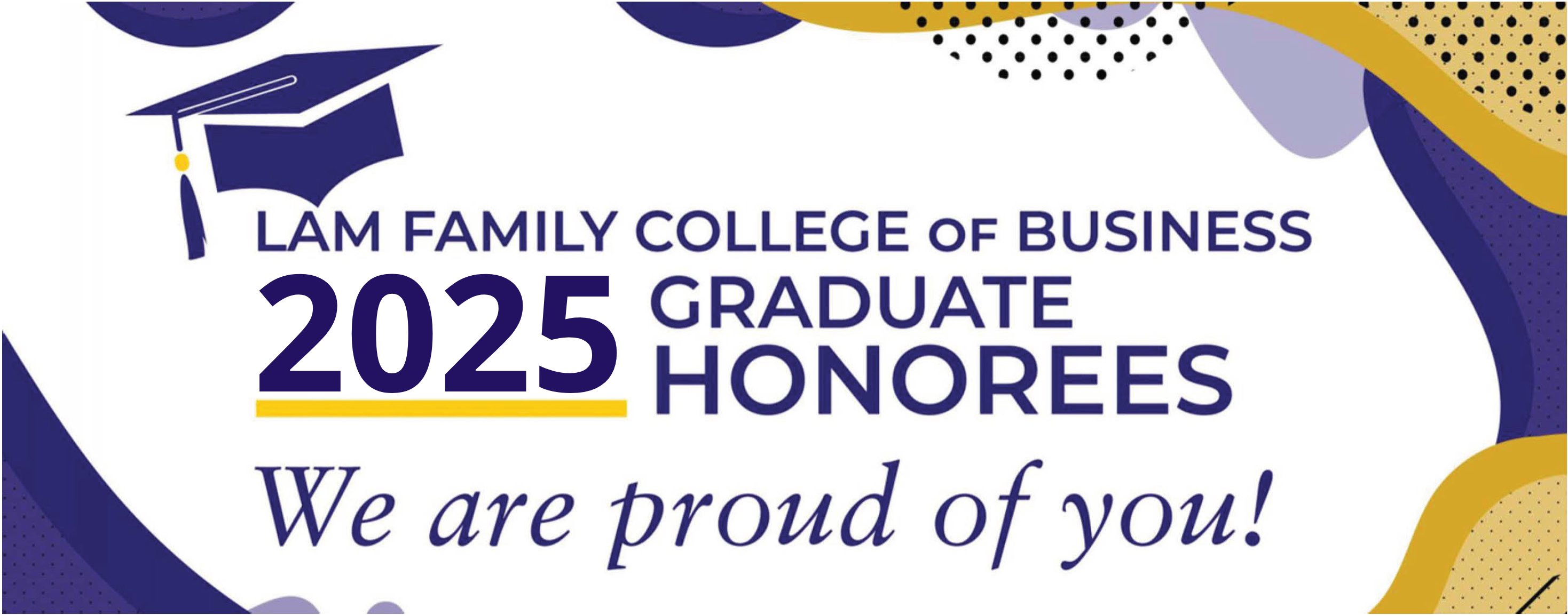 2025 Graduate Hood Recipient and Honorees | Lam Family College of Business